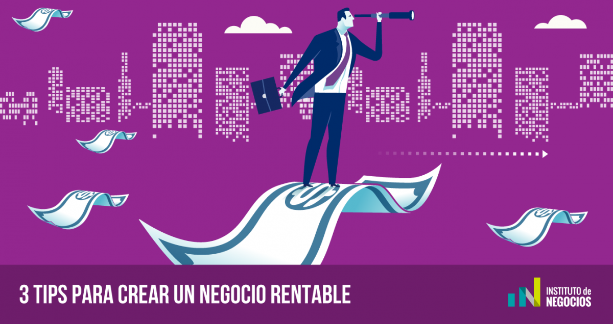 Cómo crear un negocio rentable con 3 consejos PRÁCTICOS