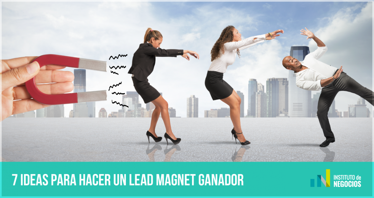 7 ideas de Lead Magnet para atraer más clientes y aumentar tu BD